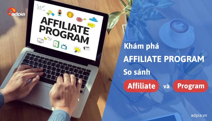 Affiliate Programs là gì? Phân biệt Affiliate Program và Affiliate Network